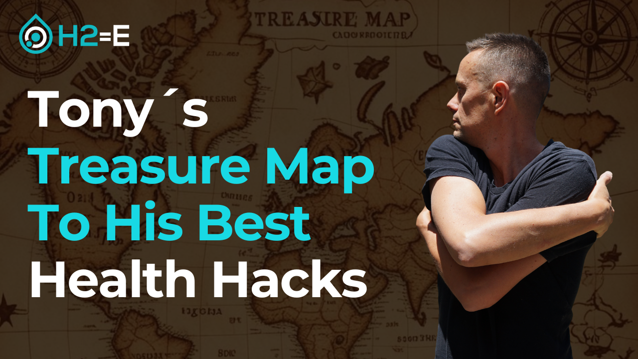 Tony´s Treasure Map to His Best Health Hacks - H2=E